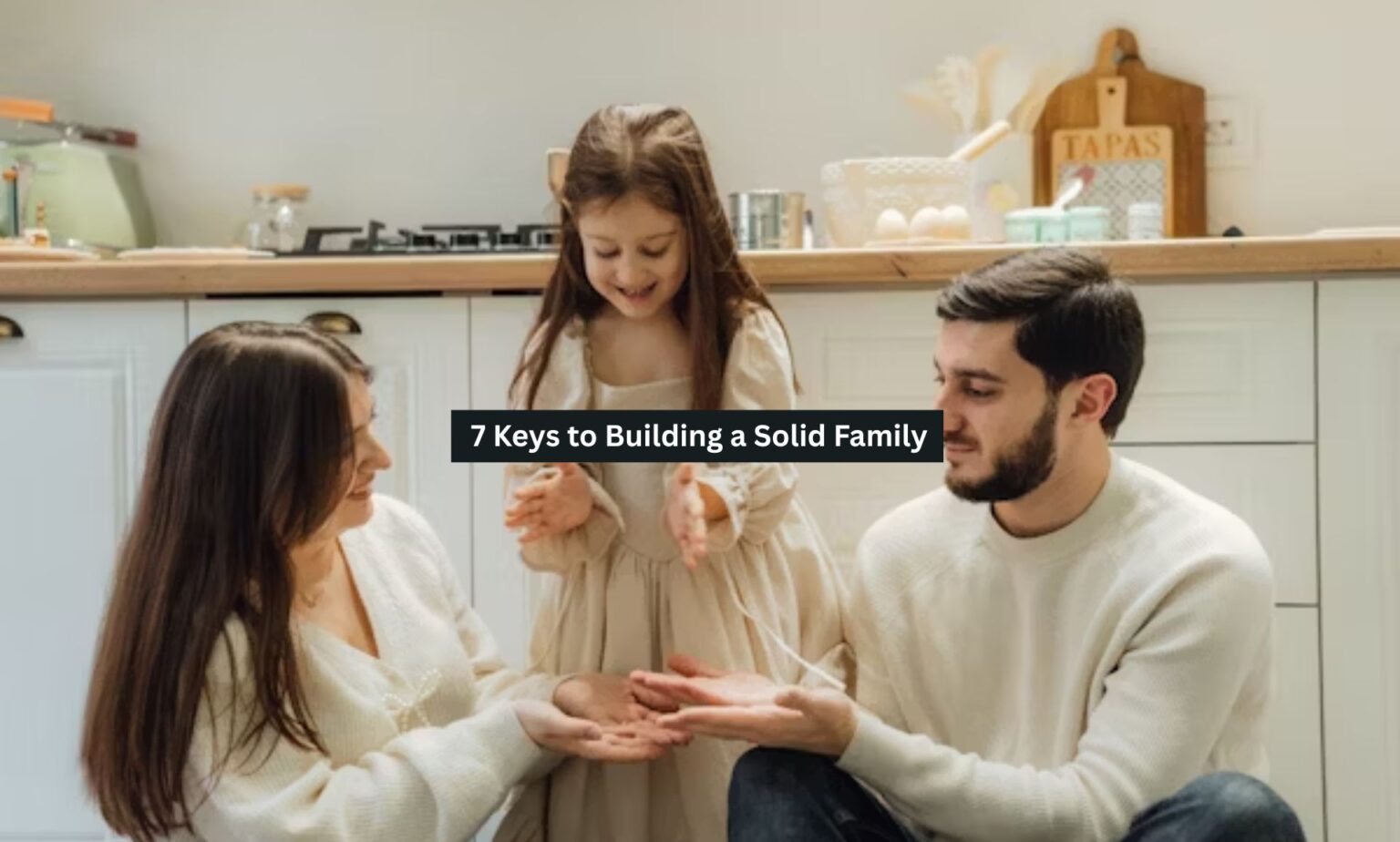 7 Keys to Building a Solid Family - Bulletins Time